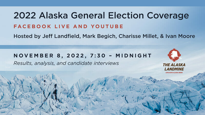 Watch: Live 2022 Alaska General Election coverage - The Alaska Landmine