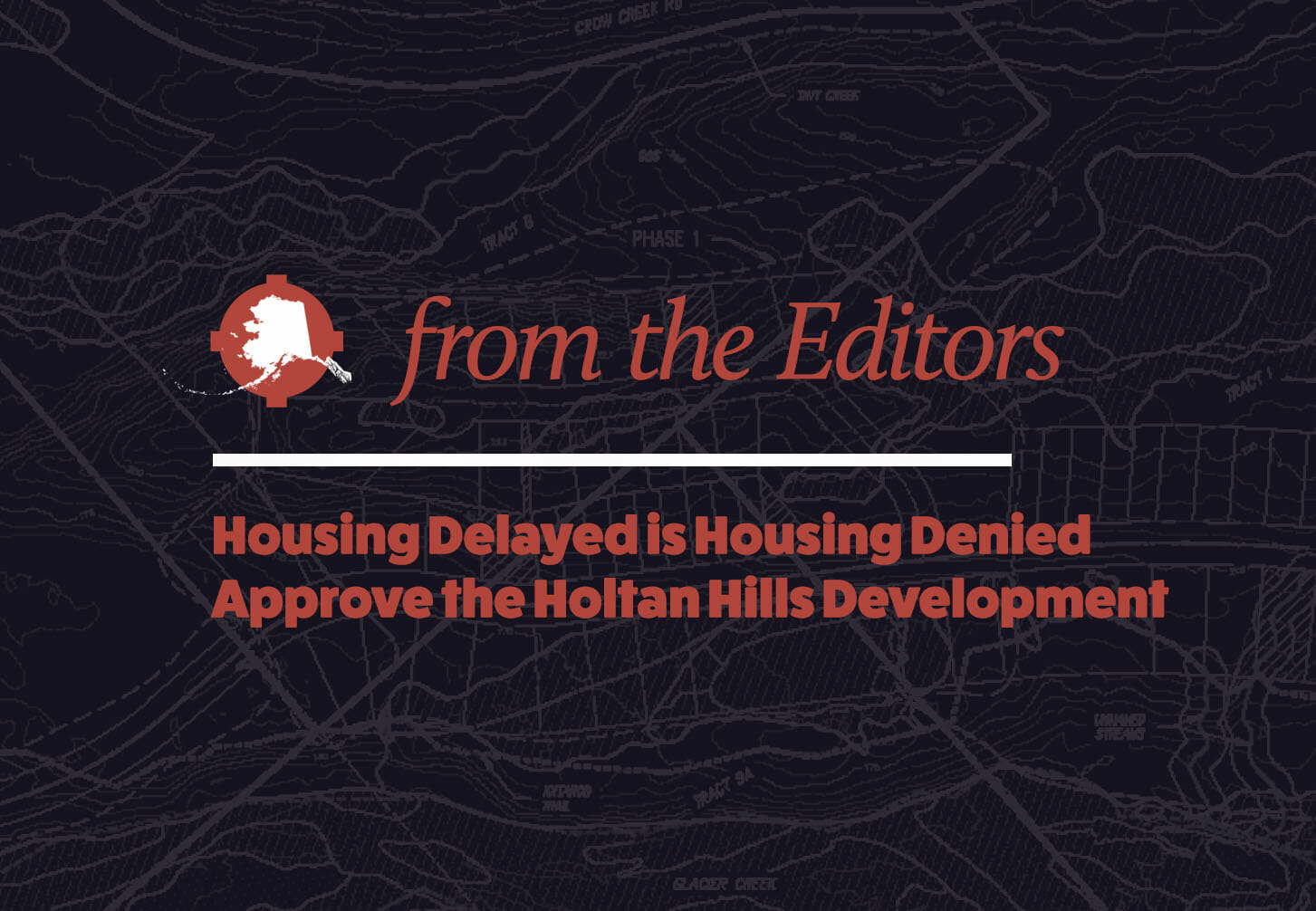 From the Editors: Housing delayed is housing denied; approve the Holtan ...